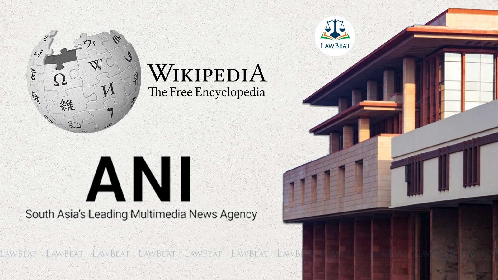 Delhi HC Directs Wikipedia To Take Down Page Related To Defamation Suit Filed By ANI Within 36 Hours